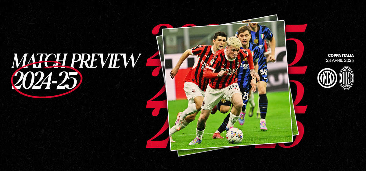 Inter v AC Milan, Coppa Italia 2024/25: Match Preview | AC Milan