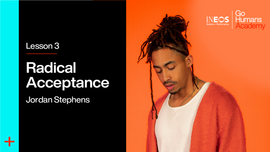 Lesson #3 - Radical Acceptance - Jordan Stephens - INEOS GO HUMANS ACADEMY