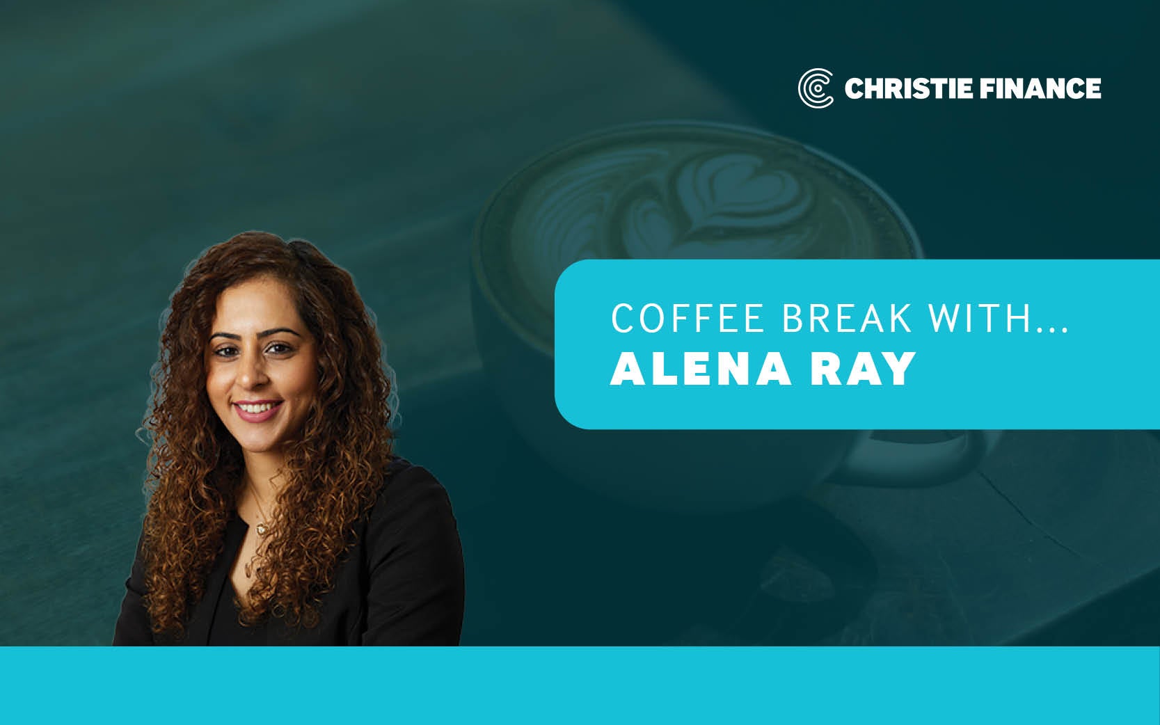 COFFEE BREAK WITH...Alena Ray, Director - Christie Finance | Christie ...