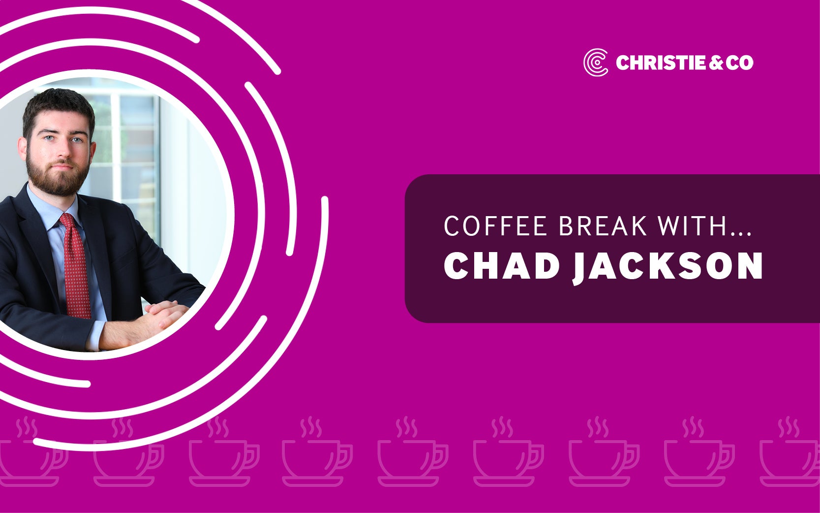 COFFEE BREAK WITH... Chad Jackson | Christie & Co