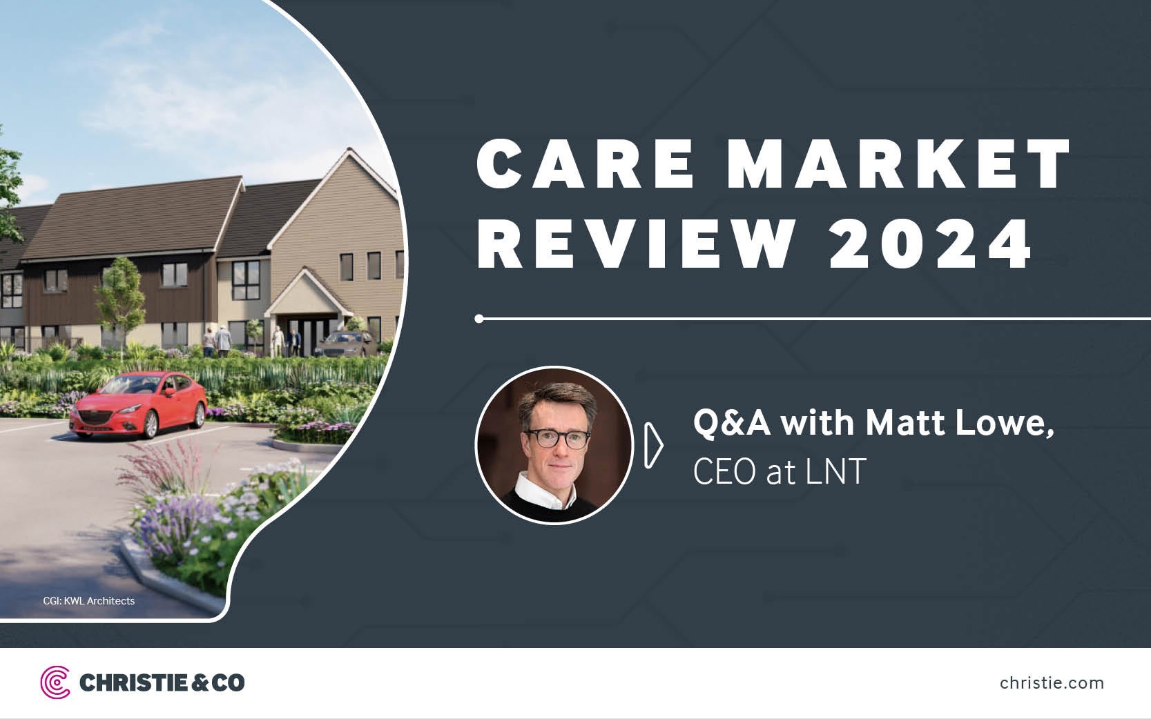 Care Market Review 2024: Q&A with Matt Lowe, CEO at LNT | Christie & Co