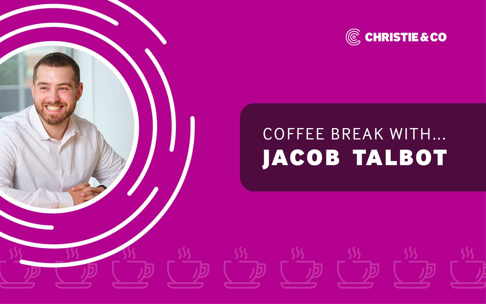 Coffee Break with Jacob Talbot | Christie & Co