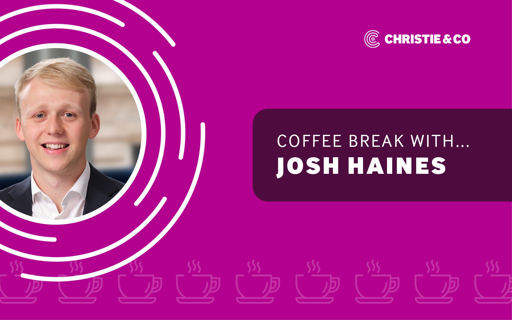 COFFEE BREAK with… Josh Haines | Christie & Co