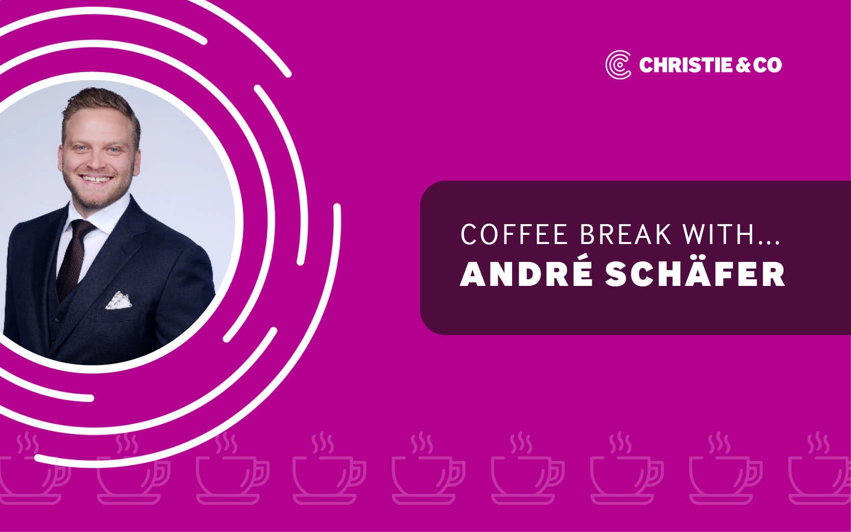 Coffee Break with... André Schäfer, Consultant Healthcare | Christie & Co