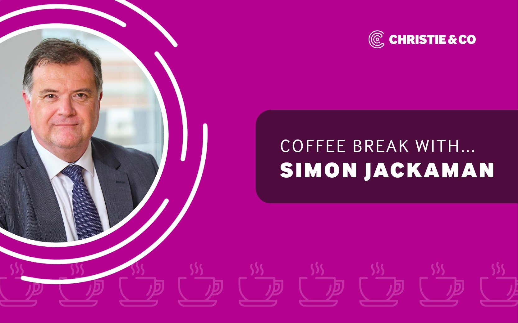 Coffee Break with... Simon Jackaman, Director - Hotels | Christie & Co