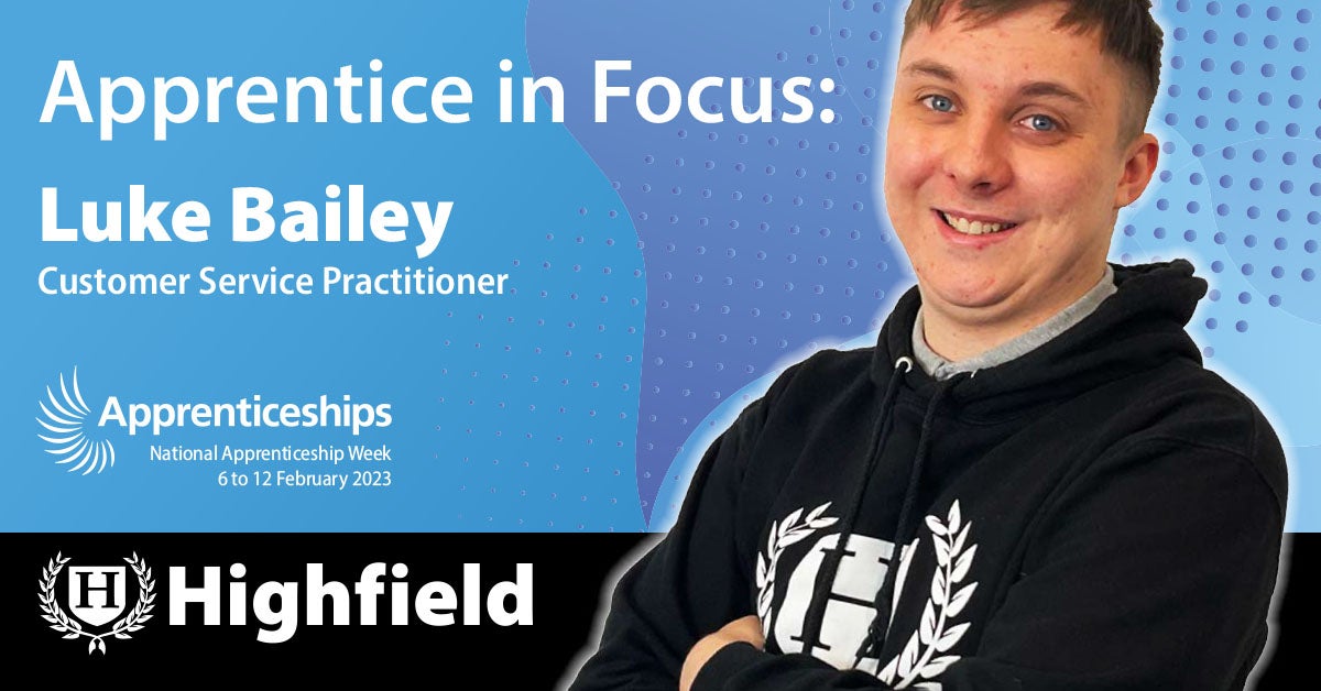 Apprentice in Focus | Luke Bailey | Highfield | Highfield