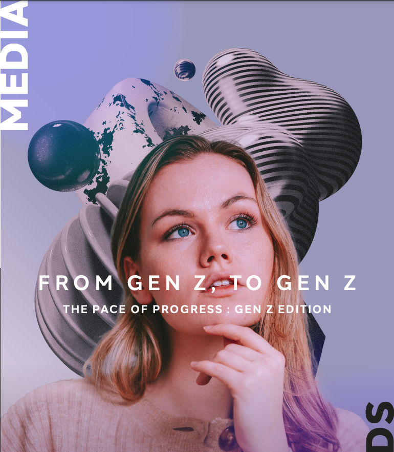 From Gen Z, to Gen Z. The Pace of Progress: Gen Z Edition