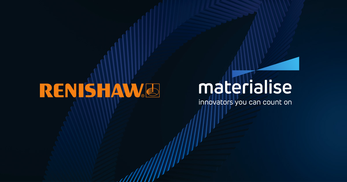 Materialise and Renishaw Announce Partnership to Increase Efficiency of ...