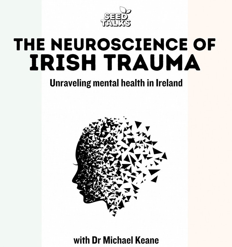 The Neuroscience of Irish Trauma: Unraveling mental health in Ireland