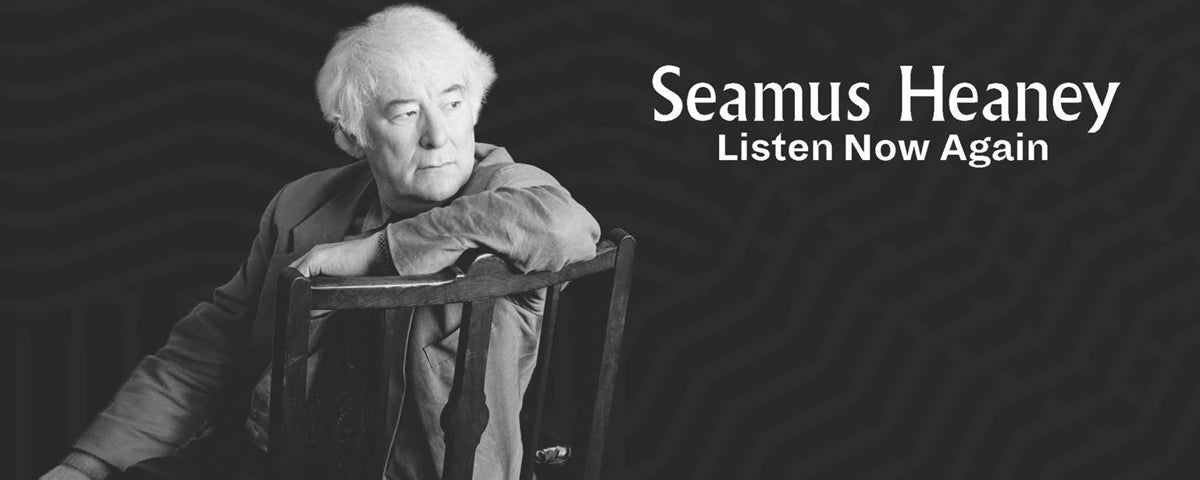 Seamus Heaney: Listen Now Again